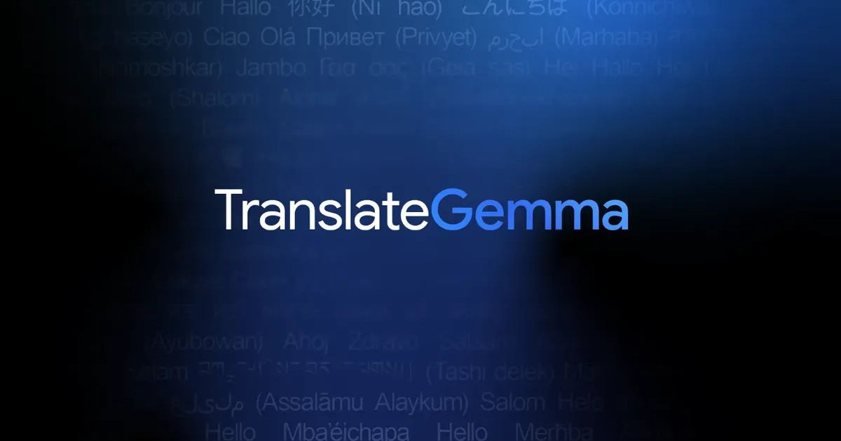 TranslateGemma: Η Google επαναπροσδιορίζει την AI μετάφραση με ...